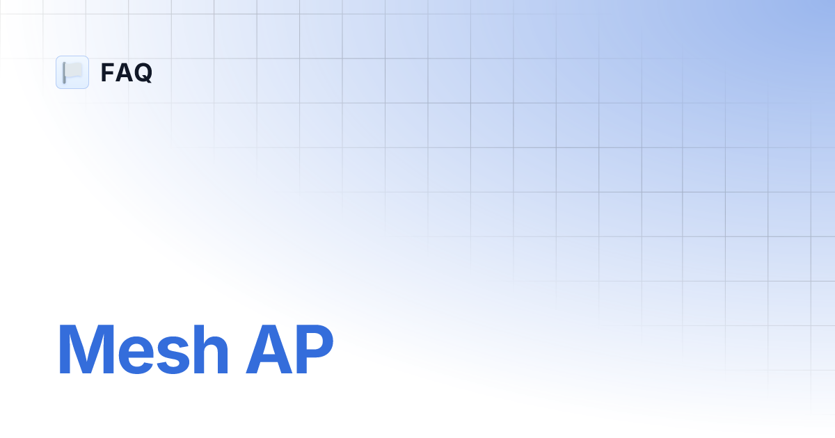 Mesh AP | FAQ